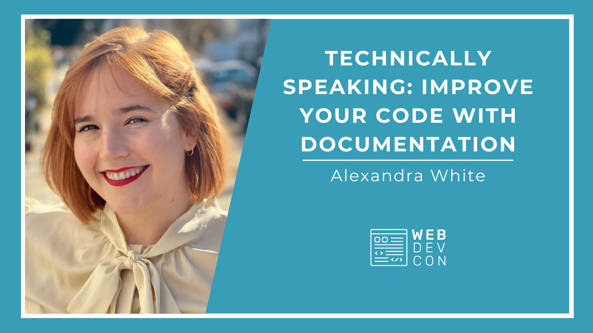 Technically Speaking: Improve Your Code with Documentation - Webdevcon Conference