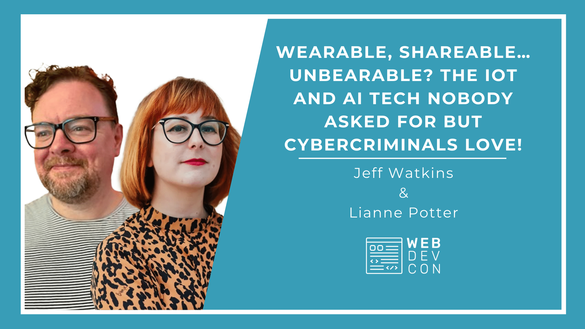 Wearable, Shareable... Unbearable? The IoT and AI Tech Nobody Asked For but Cybercriminals Love ...