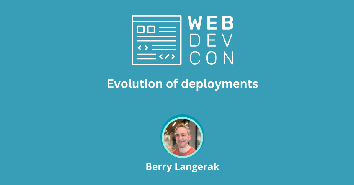 Evolution of deployments - Webdevcon Conference